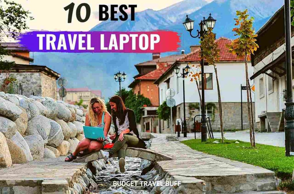 10 Best Travel Laptops Of 2023: Ultimate Buyer's Guide